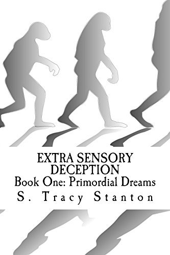 Extra Sensory Deception: Book One: Primordial Dreams by S. Tracy ...