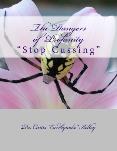 The Dangers of Profanity: "Stop Cussing" by Curtis Kelley | Goodreads