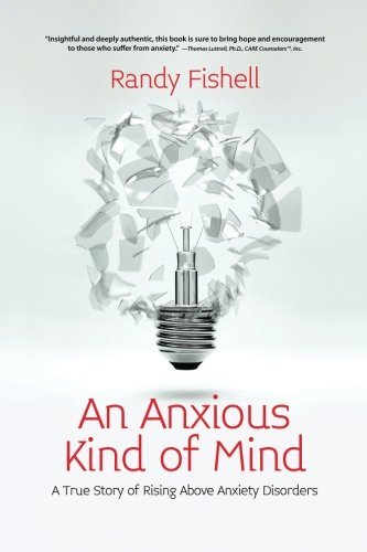 An Anxious Kind of Mind: A True Story of Rising Above Anxiety Disorders ...