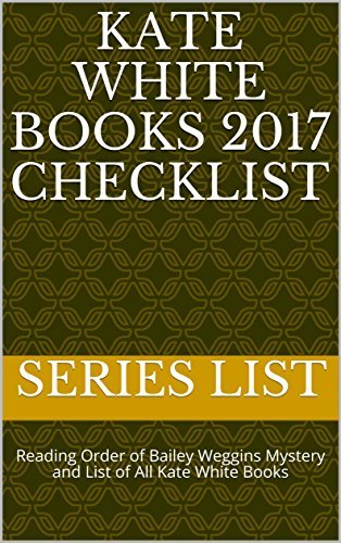 Kate White Books 2017 Checklist: Reading Order of Bailey Weggins ...