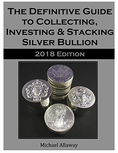 The Definitive Guide to Collecting, Investing & Stacking Silver Bullion ...