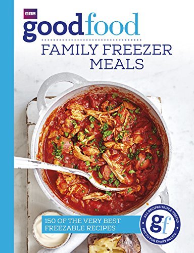 Good Food: Family Freezer Meals by Good Food Guides | Goodreads