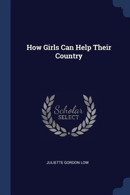 How Girls Can Help Their Country by Agnes Baden-Powell | Goodreads