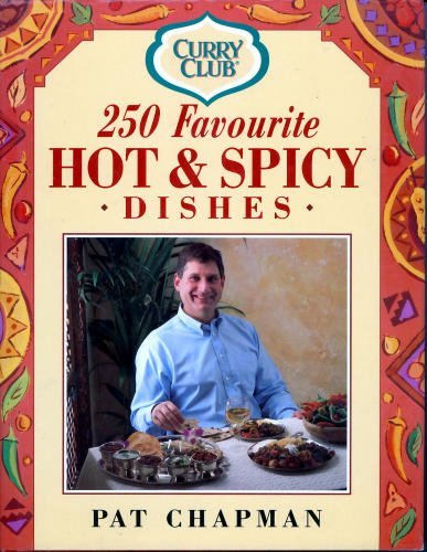 250 Favourite Hot & Spicy Dishes (Curry Club) by Pat Chapman | Goodreads