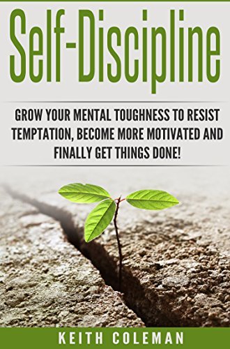 Self-Discipline: Grow Your Mental Toughness To Resist Temptation ...
