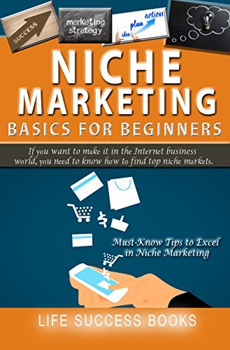 Niche Marketing Basics For Beginners: If you want to make it in the ...