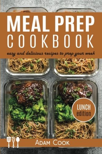 Meal Prep Cookbook: Easy and Delicious Recipes to Prep Your Week ...