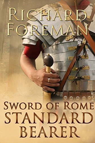 Standard Bearer (Sword of Rome) by Richard Foreman | Goodreads