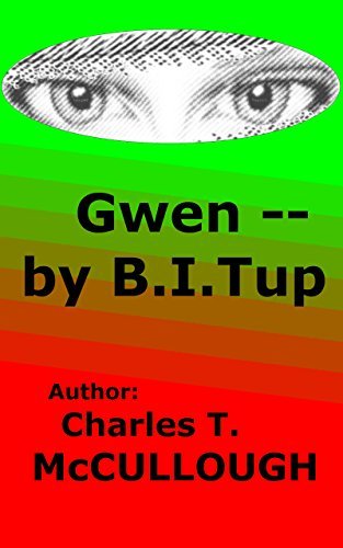 Gwen -- by B. I. Tup by Charles McCullough | Goodreads