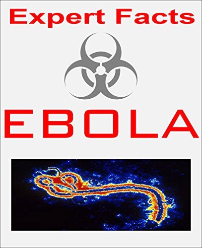 Expert Facts: Ebola: What You Must Know About the Deadly Ebola Virus by ...