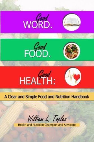 Good Word. Good Food. Good Health:: A Clear and Simple Food and ...