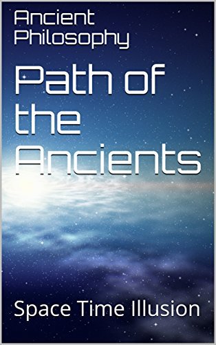 Path of the Ancients: Space Time Illusion by Ancient Philosophy | Goodreads