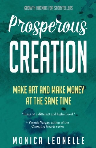 Prosperous Creation: Make Art and Make Money at the Same Time by Monica ...