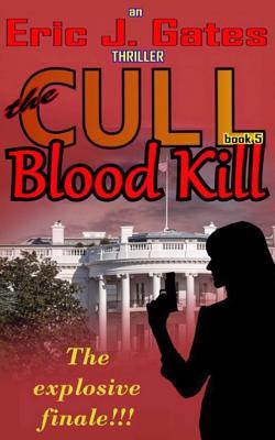 the CULL - Blood Kill by Eric J. Gates | Goodreads