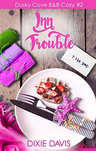 Inn Trouble (Dusky Cove B&B Cozy Mysteries Book 2) by Dixie Davis ...