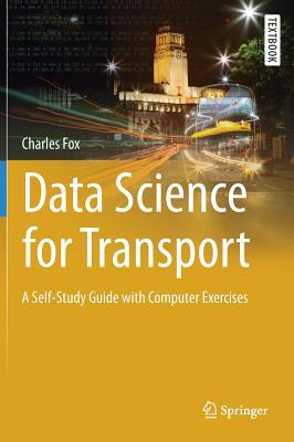 Data Science for Transport: A Self-Study Guide with Computer Exercises ...