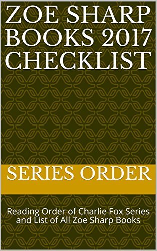Zoe Sharp Books 2017 Checklist Reading Order Of Charlie Fox Series And