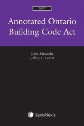 Annotated Ontario Building Code Act, 2017 Edition by John Mascarin ...