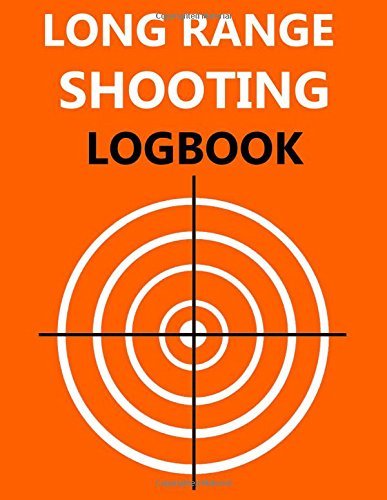 Long Range Shooting Logbook: Target, Handloading Logbook, Range ...