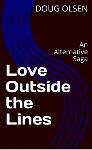 Love Outside the Lines: An Alternative Saga by Doug Olsen | Goodreads