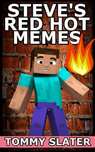 Steve's Red Hot Memes: An Unofficial Minecraft Memes Book by Tommy ...