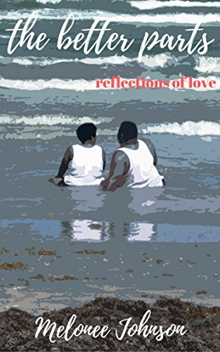 the better parts: reflections of love by Melonee Johnson | Goodreads