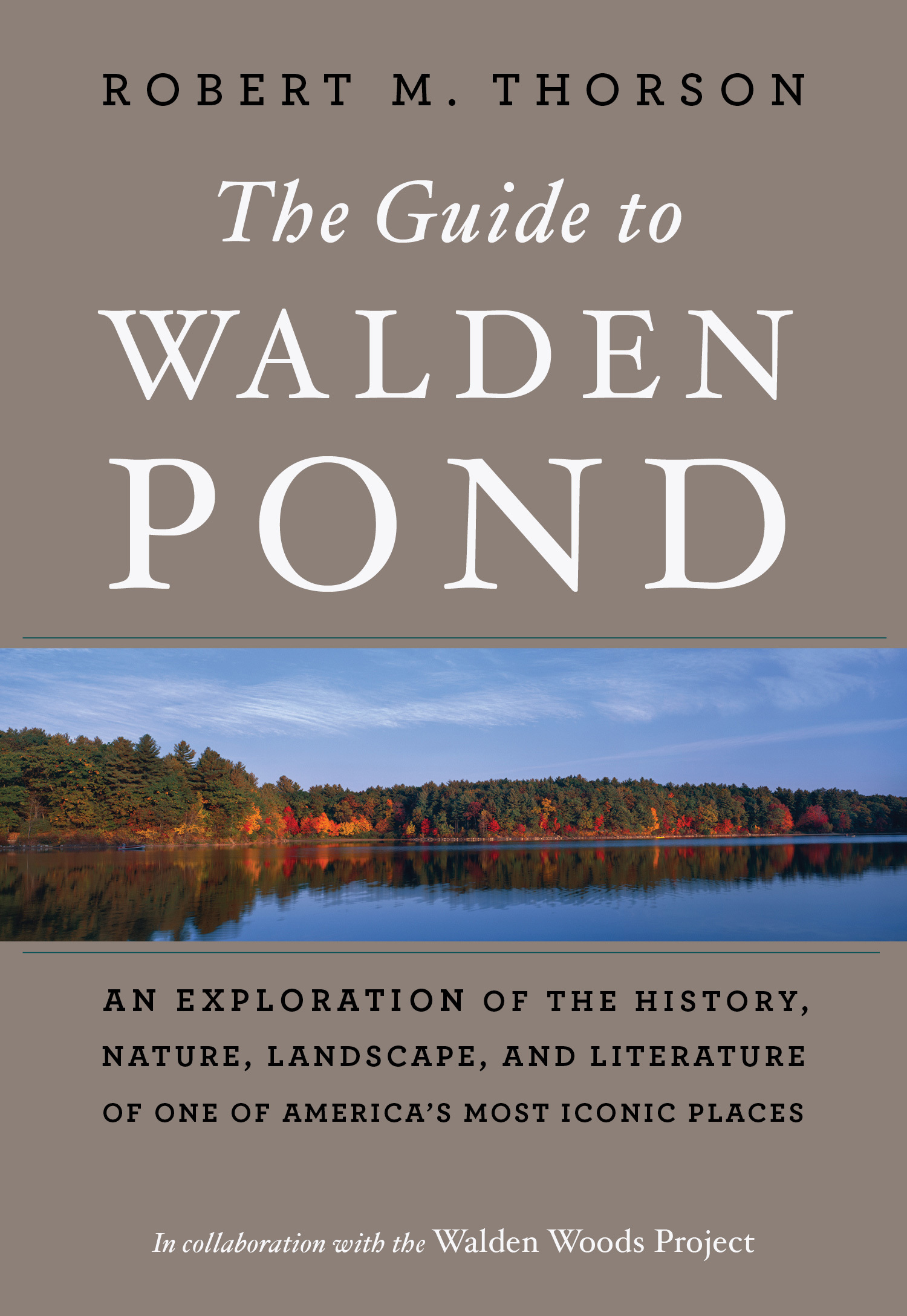 The Guide To Walden Pond: An Exploration of the History, Nature ...