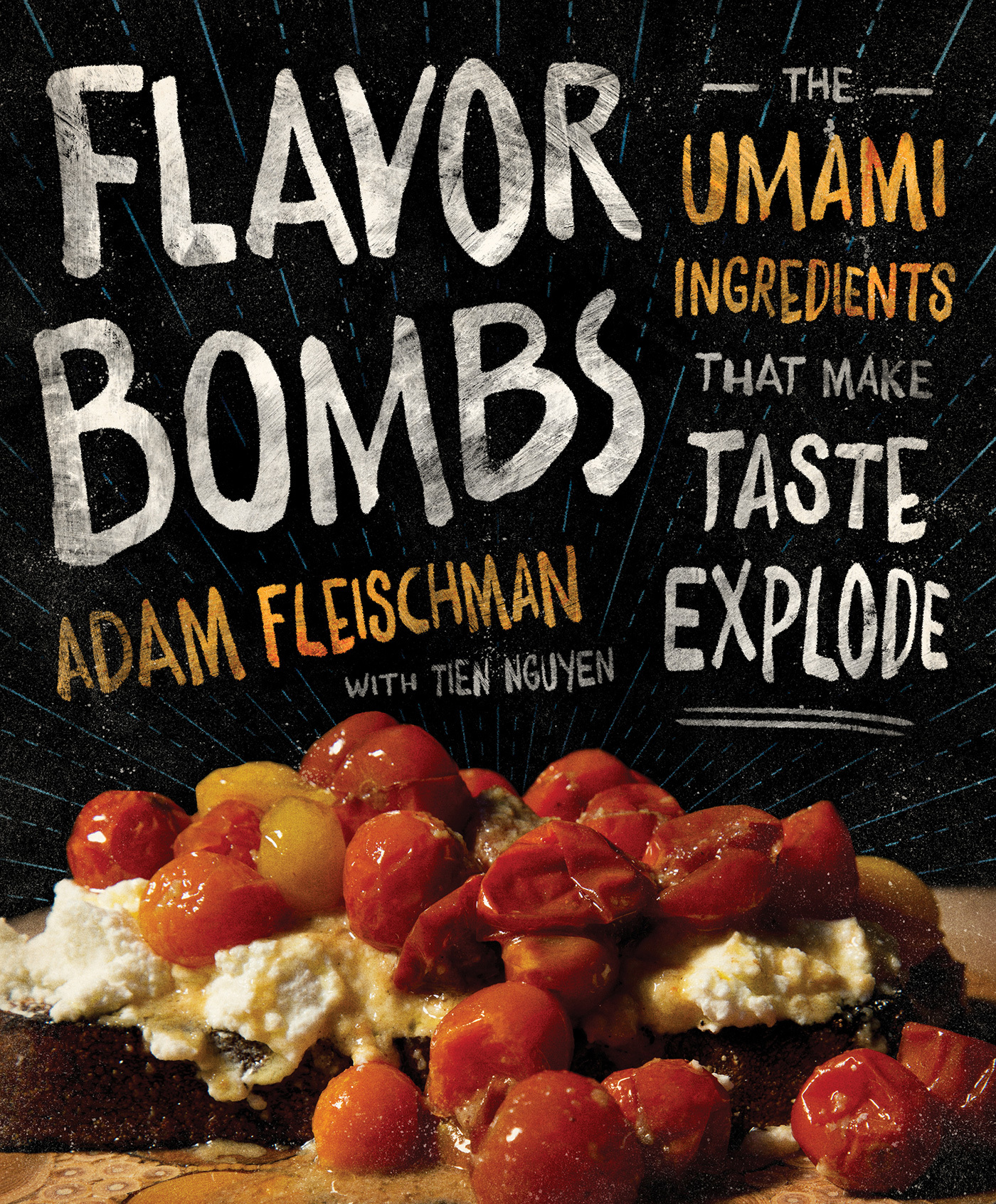 Flavor Bombs: The Umami Ingredients That Make Taste Explode by Adam ...