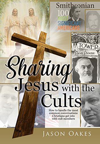 Sharing Jesus with the Cults: How to handle the most common ...