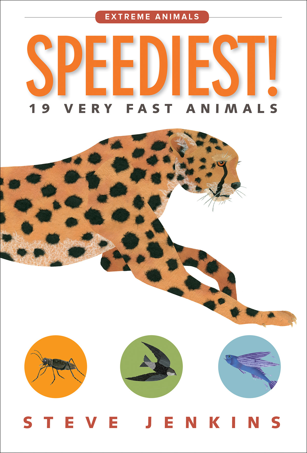 Speediest!: 19 Very Fast Animals (Extreme Animals) by Steve Jenkins ...