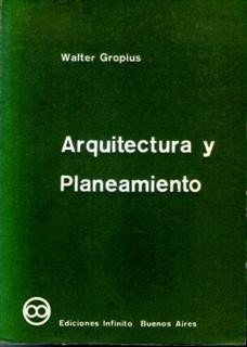Arquitectura y planeamiento by Walter Adolph Gropius | Goodreads