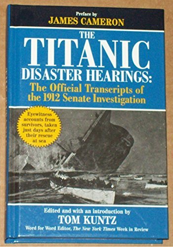 The Titanic Disaster Hearings: The Official Transcripts of the 1912 ...