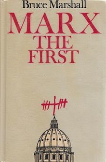 Marx the First by Bruce Marshall | Goodreads