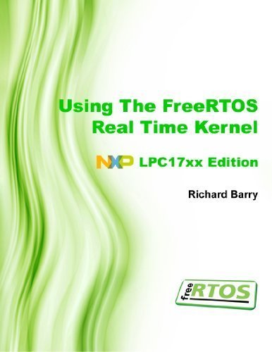 Using the FreeRTOS Real Time Kernel - a Practical Guide - NXP LPC17xx Edition by Richard Barry ...