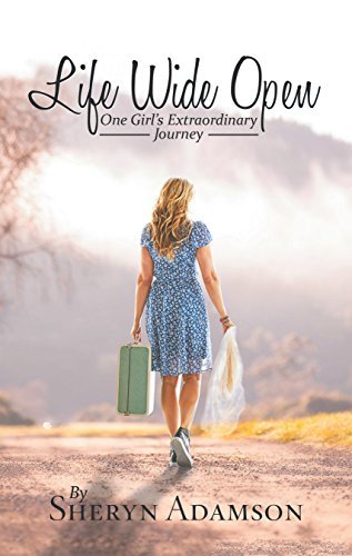 Life Wide Open: One Girl’S Extraordinary Journey by Sheryn Adamson ...