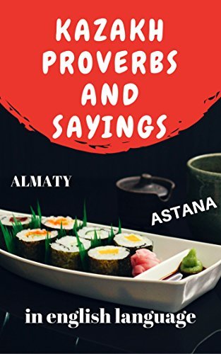 KAZAKH PROVERBS AND SAYINGS by Kazakh Nation | Goodreads