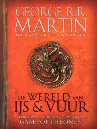 De Wereld van IJs & Vuur: De verborgen geschiedenis van Westeros en ...