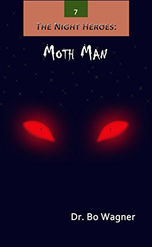 Moth Man (The Night Heroes, #7) by Bo Wagner | Goodreads