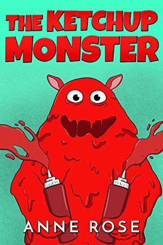 The Ketchup Monster by Anne Rose | Goodreads