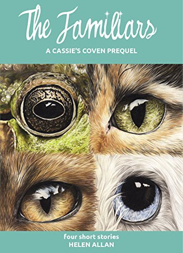 The Familiars (Cassie's Coven, #0.5) by Helen Allan | Goodreads