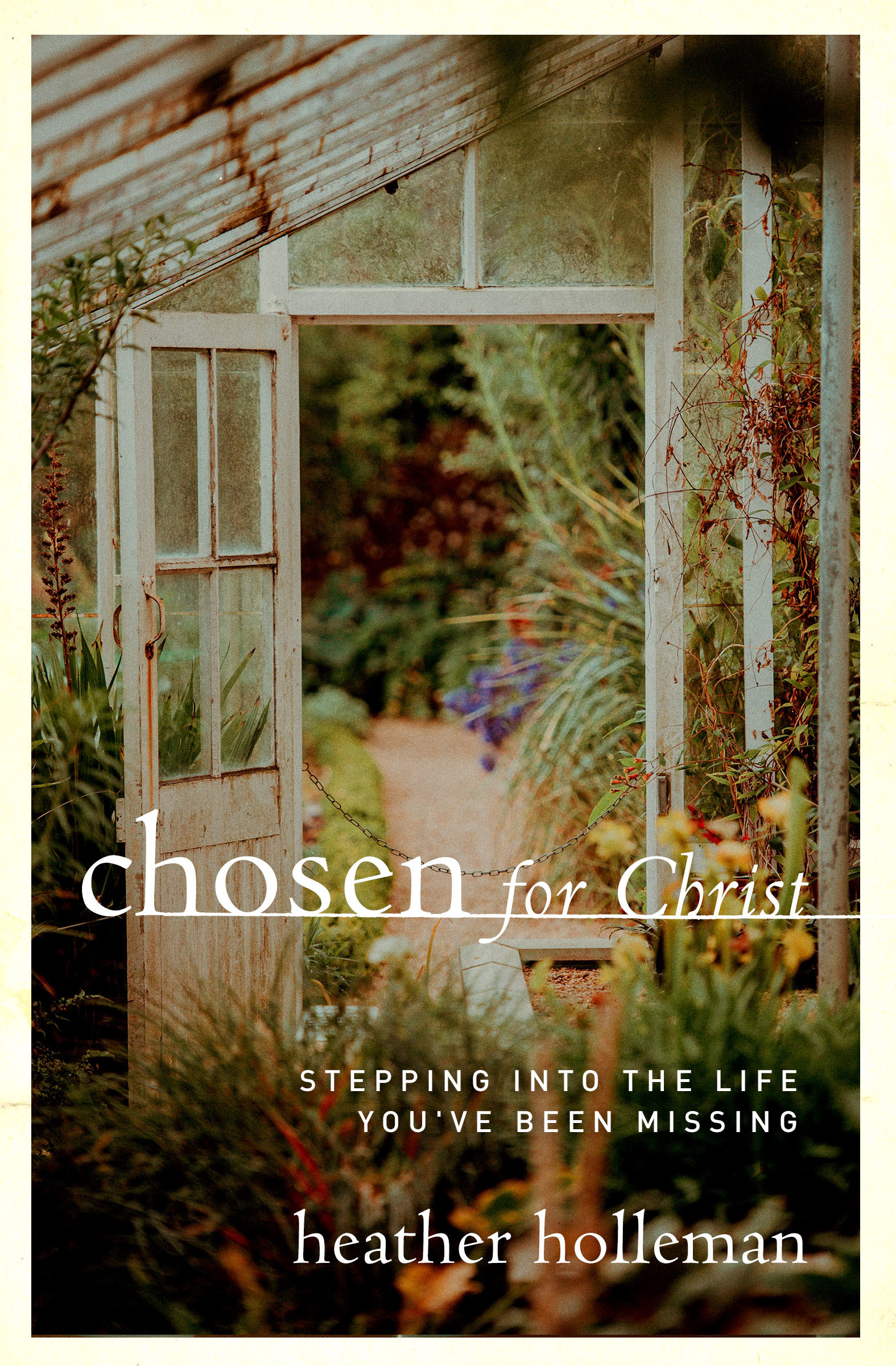 Chosen for Christ: Stepping into the Life You've Been Missing by ...