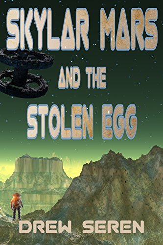 Skylar Mars and the Stolen Egg by Drew Seren | Goodreads