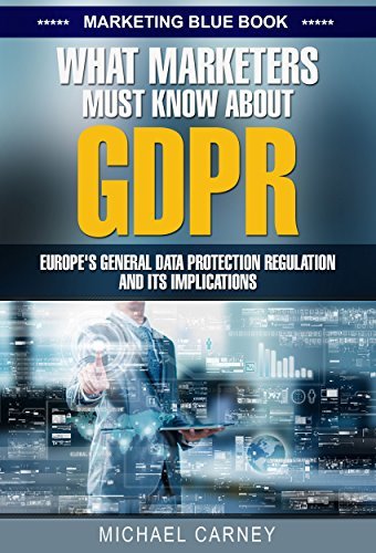 What Marketers Must Know About GDPR: Europe's General Data Protection ...