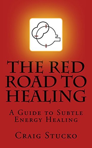 The Red Road to Healing: A Guide to Subtle Energy Healing by Craig ...