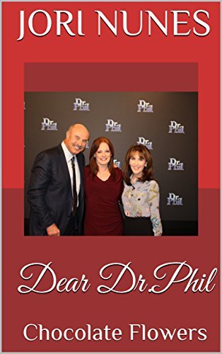 Dear Dr.Phil: Chocolate Flowers by Jori Nunes | Goodreads