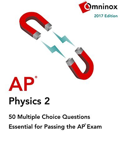 AP Physics 2 - 50 Multiple Choice Questions: Essential for acing the ...