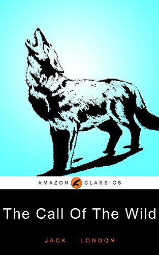 The Call Of The Wild: (Illustrated) by Jack London | Goodreads