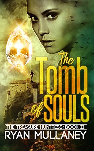 The Tomb of Souls (The Treasure Huntress #2) by Ryan Mullaney | Goodreads