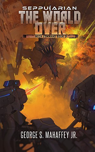 The World Over: Mech Command Book 3 by George S. Mahaffey Jr. | Goodreads