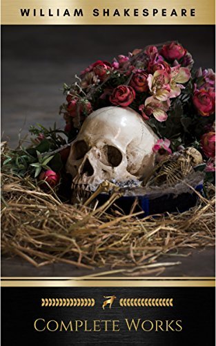 The Complete Works of William Shakespeare: Hamlet, Romeo and Juliet ...
